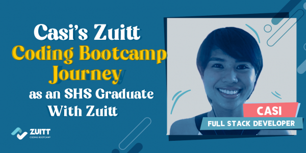 Casi’s Zuitt Coding Bootcamp Journey as an SHS Graduate - Blog - Zuitt ...