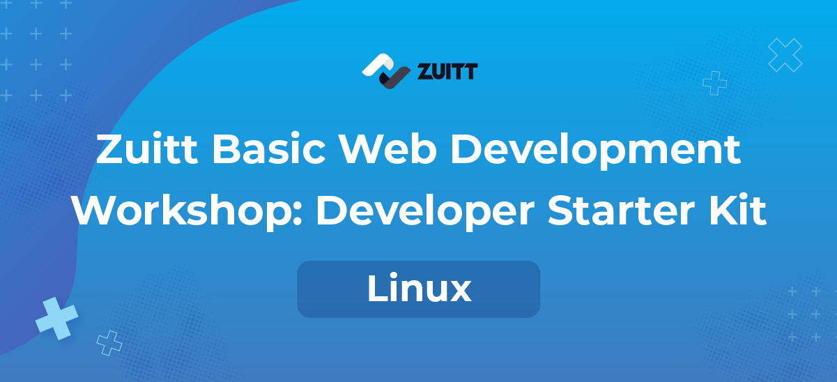 Zuitt Basic Web Development Workshop: Developer Starter Kit for Linux | Blog - Zuitt Coding Bootcamp