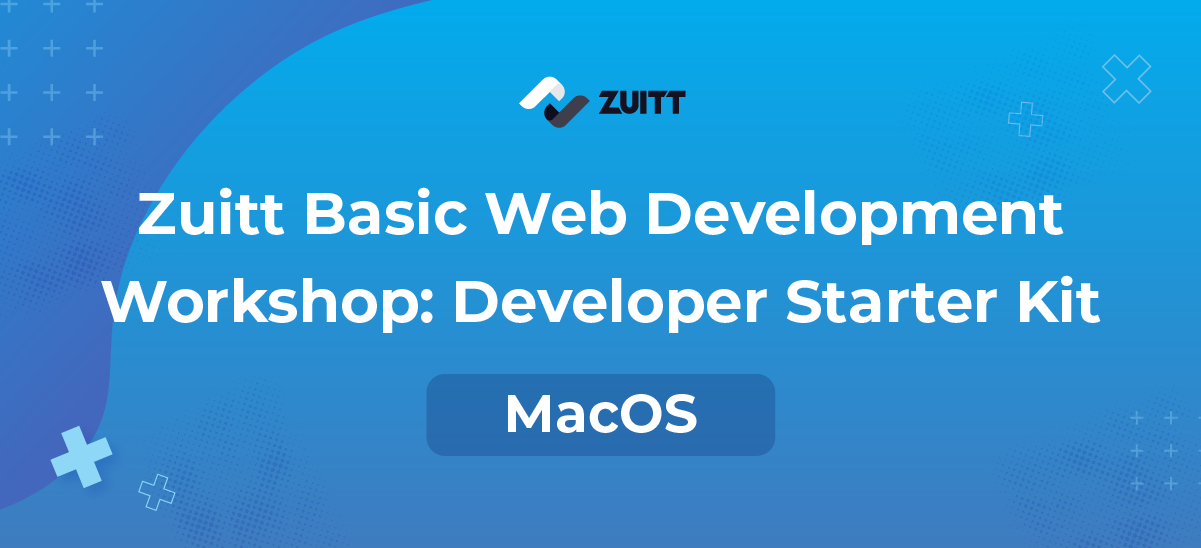 Zuitt Basic Web Development Workshop: Developer Starter Kit for MacOS | Blog - Zuitt Coding Bootcamp